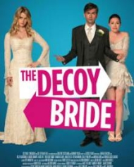 The Decoy Bride - Hollywood Movie Review, Ott, Release Date, Trailer ...