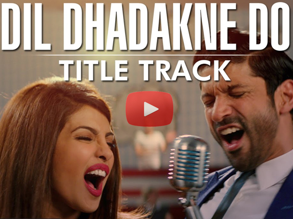 Dil Dhadakne Do | Dil Dhadakne Do Title Track | Dil Dhadakne Do Song ...