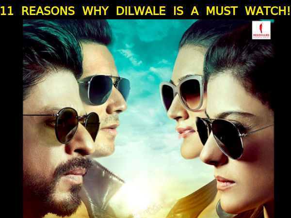 11 Reasons To Watch Shahrukh Khan Kajol Starrer Dilwale, Reasons To ...