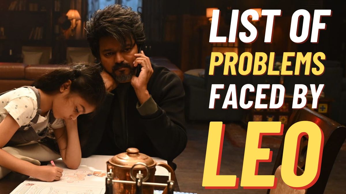 Here Is The List Of Problems Faced By Leo Film Crew So Far; Fans Say ...