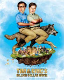 Tim and Erics Billion Dollar Movie Fan Photos | Tim and Erics Billion ...